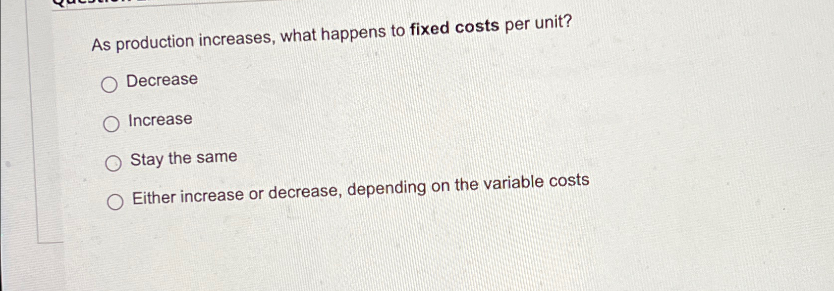 Solved As production increases, what happens to fixed costs | Chegg.com