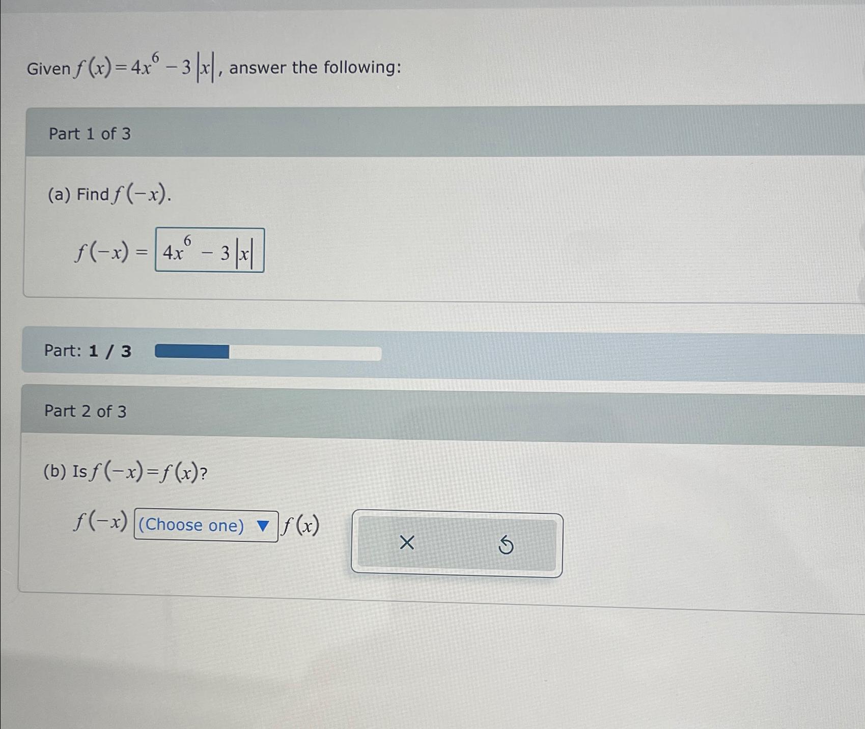 Solved Given f(x)=4x6-3|x|, ﻿answer the following:Part 1 ﻿of | Chegg.com