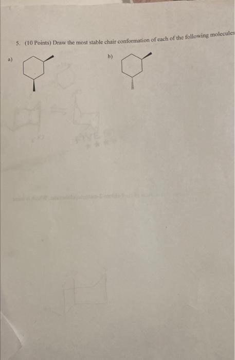 [Solved]: 5. (I0 Points) Draw the most stable chair conform