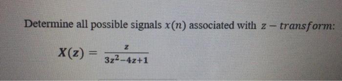 Solved Determine all possible signals x(n) associated with | Chegg.com