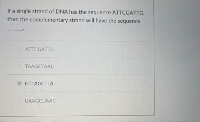 Solved If a single strand of DNA has the sequence ATTCGATTG, | Chegg.com