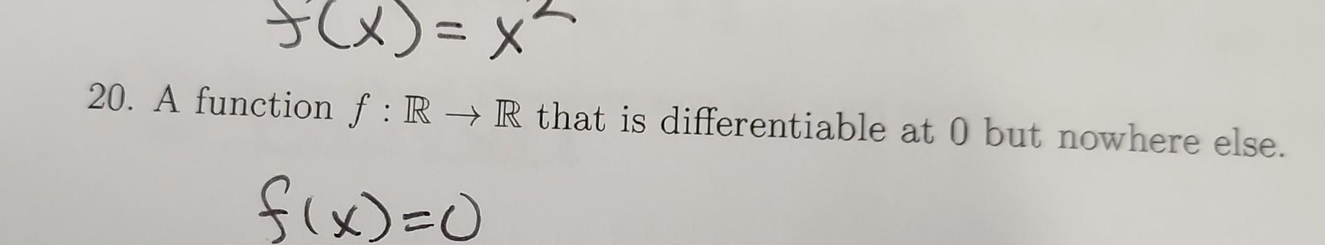 Solved f(x)=x2 20. A function f:R→R that is differentiable | Chegg.com
