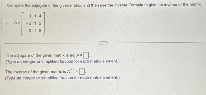 Solved Compute the adjugate of the given matrix, and then | Chegg.com