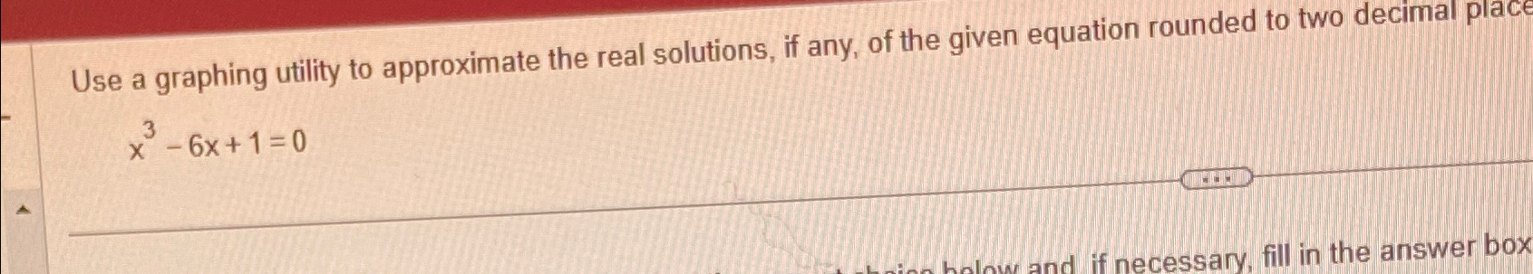 Solved Use a graphing utility to approximate the real | Chegg.com