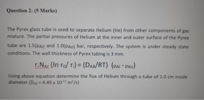 Solved Question 2: (5 Marks) The Pyrex glass tube is used to | Chegg.com