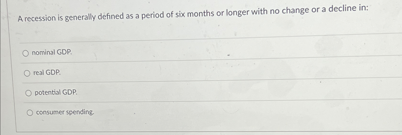 Solved A recession is generally defined as a period of six | Chegg.com