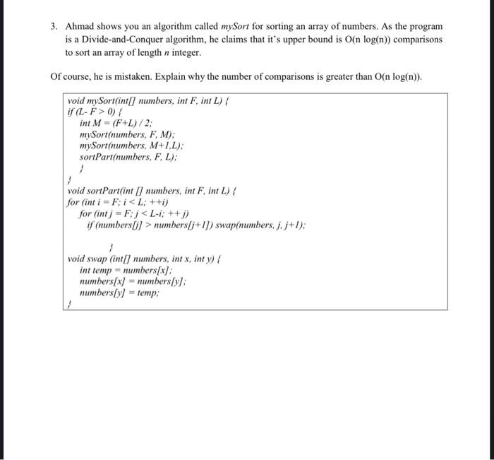 Solved 3. Ahmad shows you an algorithm called mySort for | Chegg.com