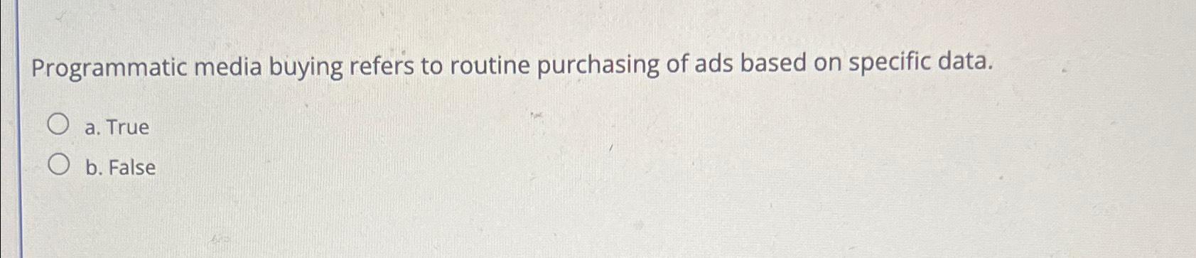 Solved Programmatic media buying refers to routine | Chegg.com