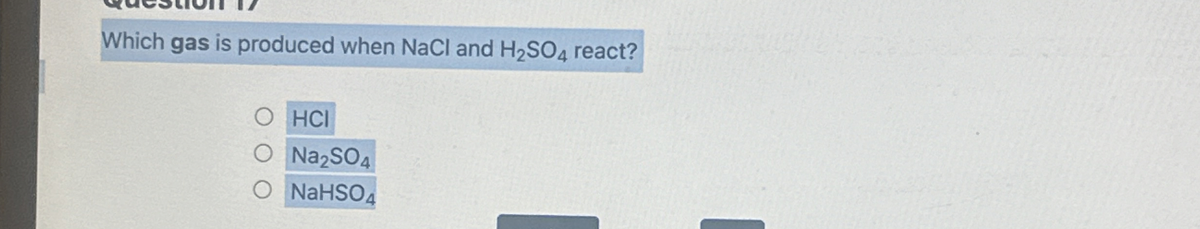 Solved Which gas is produced when NaCl and H2SO4 ﻿react? | Chegg.com