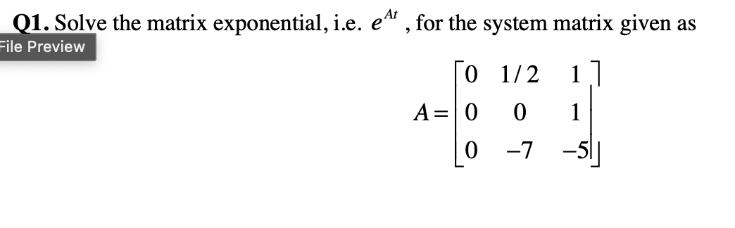 Solved Solve the matrix exponential, i.e. eAt, ﻿for the | Chegg.com