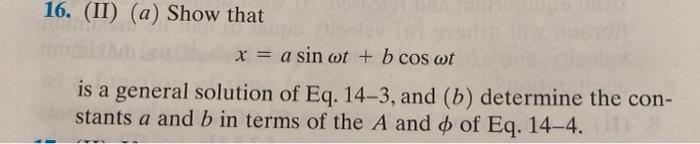 Solved 16. (II) (a) Show that x = a sin wt + b cos ot is a | Chegg.com