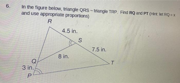 Solved 6. In the figure below, triangle QRS ~ triangle TRP. | Chegg.com