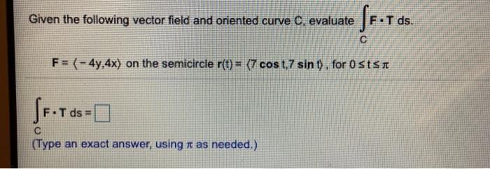Solved Given the following vector field and oriented curve | Chegg.com