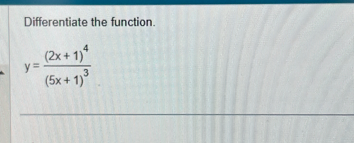 Solved Differentiate the function.y=(2x+1)4(5x+1)3 | Chegg.com