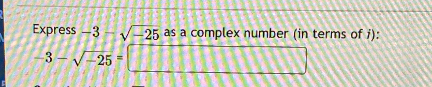 Solved Express -3--252 ﻿as a complex number (in terms of | Chegg.com
