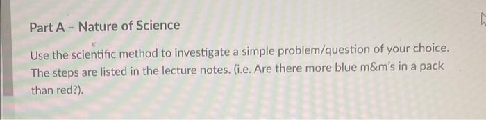 Solved Part A - Nature of Science Use the scientific method | Chegg.com