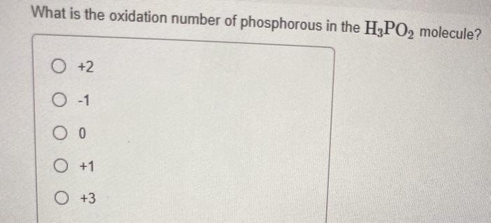 Solved What is the oxidation number of phosphorous in the | Chegg.com