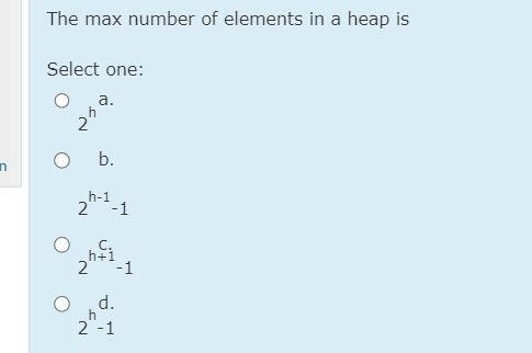 Solved The max number of elements in a heap isSelect | Chegg.com