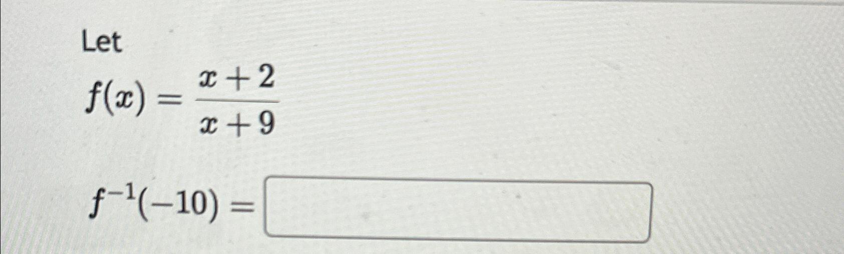 Solved Letf(x)=x+2x+9f-1(-10)= | Chegg.com