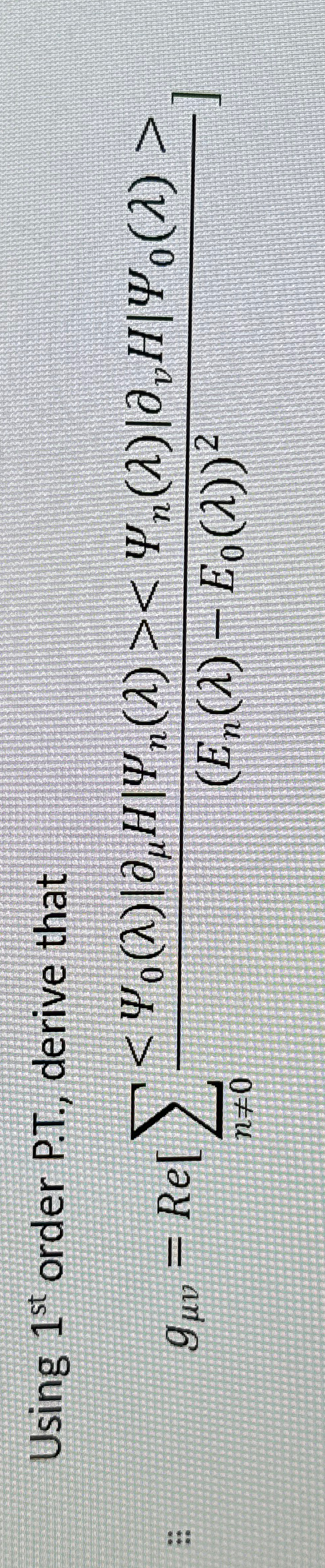 Solved Using 1st ﻿order P.T., ﻿derive that | Chegg.com