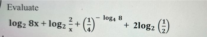 Solved Evaluate 2 log4 8 log2 8x + log2 - + COD) + 2log2 (3) | Chegg.com