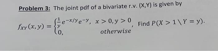 Solved Problem 3: The joint pdf of a bivariate r.v. (X,Y) is | Chegg.com
