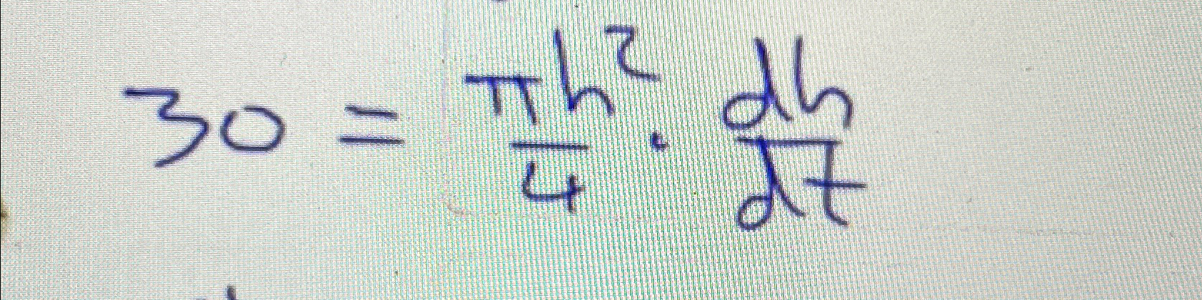 Solved 30=πh24*dhdtsolve for dh/dt | Chegg.com