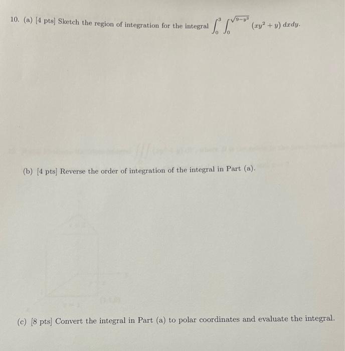 Solved 10. (a) [4 pts] Sketch the region of integration for | Chegg.com