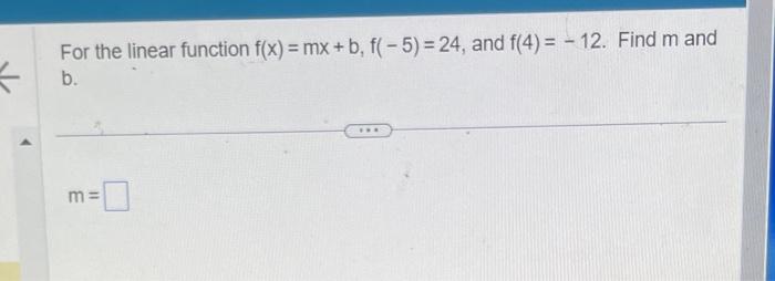 Solved For the linear function f(x)=mx+b,f(−5)=24, and | Chegg.com
