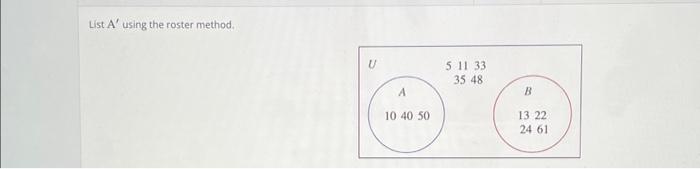 Solved List A' using the roster method. 5 11 33 35 48 B OG | Chegg.com