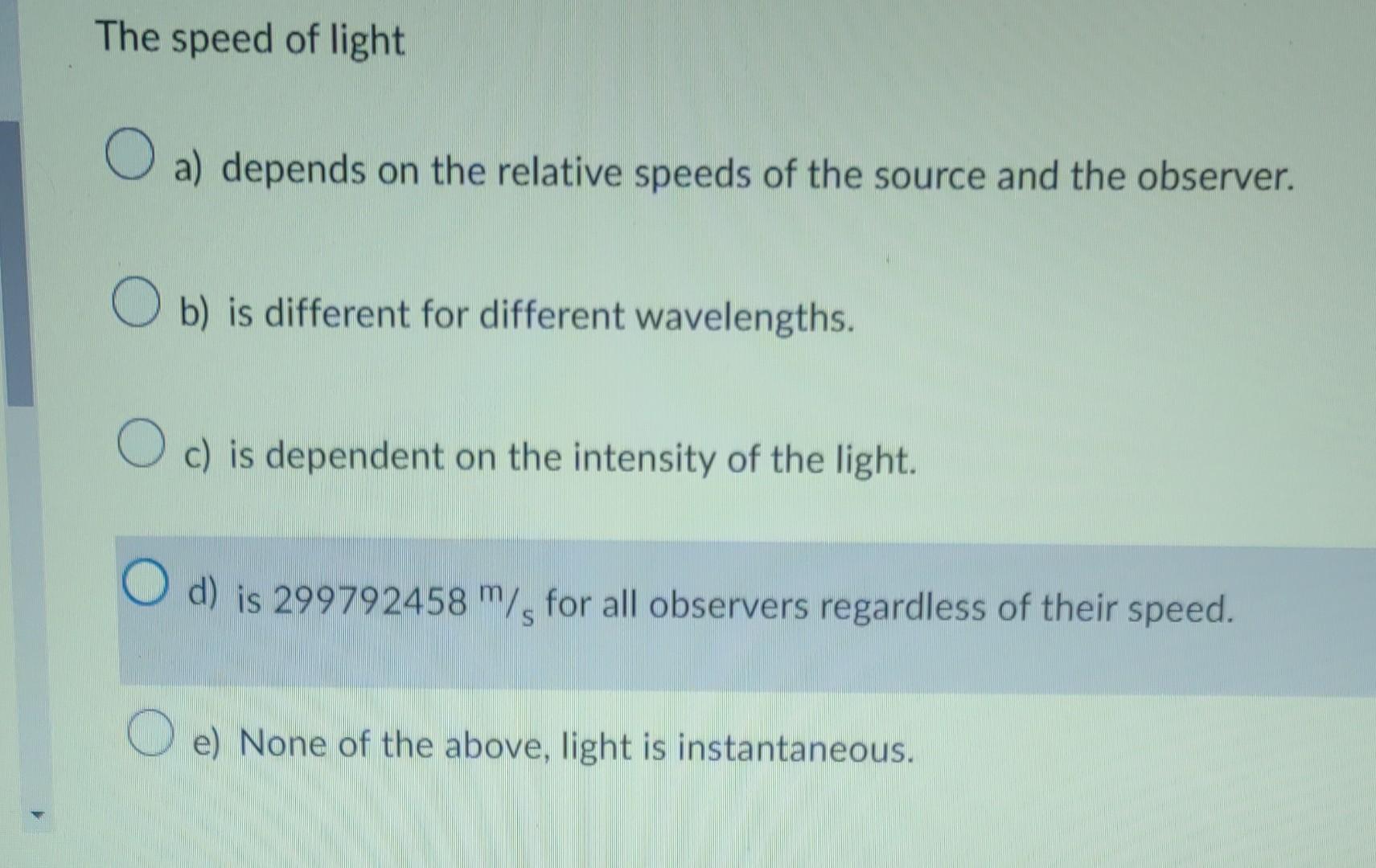 Solved The speed of light a) depends on the relative speeds | Chegg.com