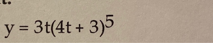 Solved y = 3t(4t + 3)5 | Chegg.com