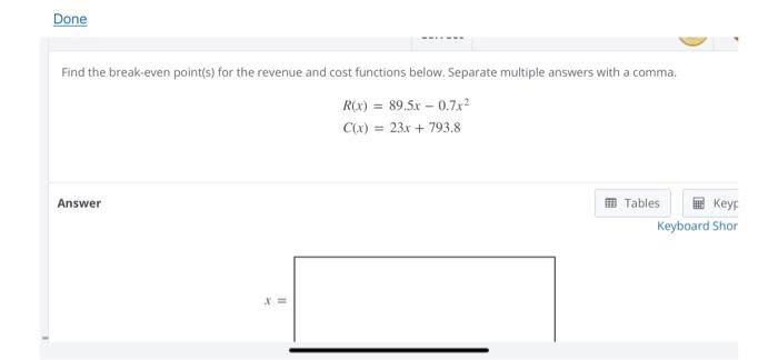 Solved Done Find the break-even point(s) for the revenue and | Chegg.com