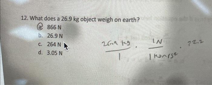Solved 12. What does a 26.9 kg object weigh on earth? (a. | Chegg.com