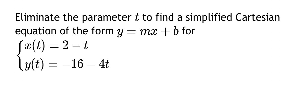 Solved Eliminate the parameter t ﻿to find a simplified | Chegg.com