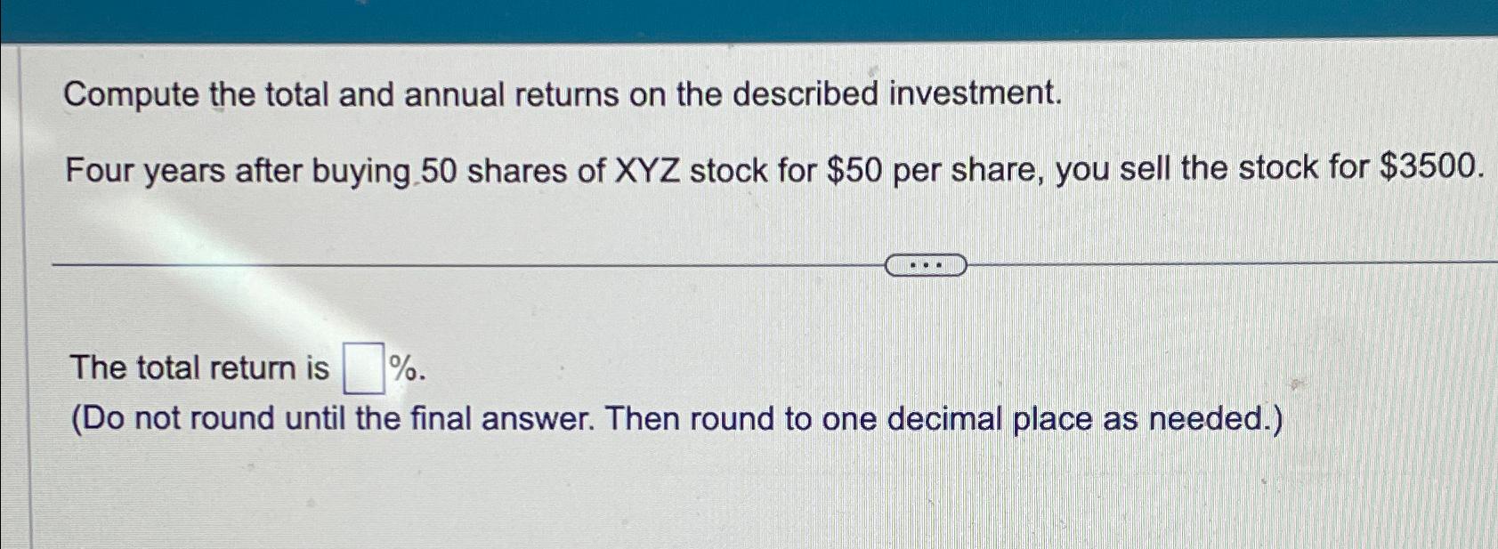 Solved Compute the total and annual returns on the described | Chegg.com