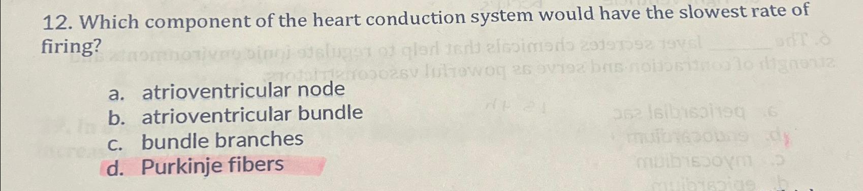 Solved Which component of the heart conduction system would | Chegg.com