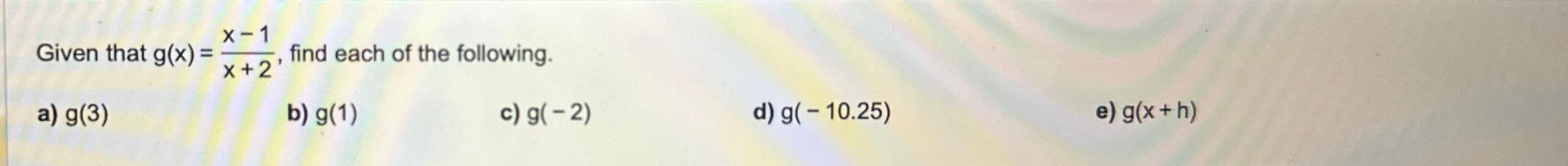 Solved Given that g(x)=x-1x+2, ﻿find each of the | Chegg.com