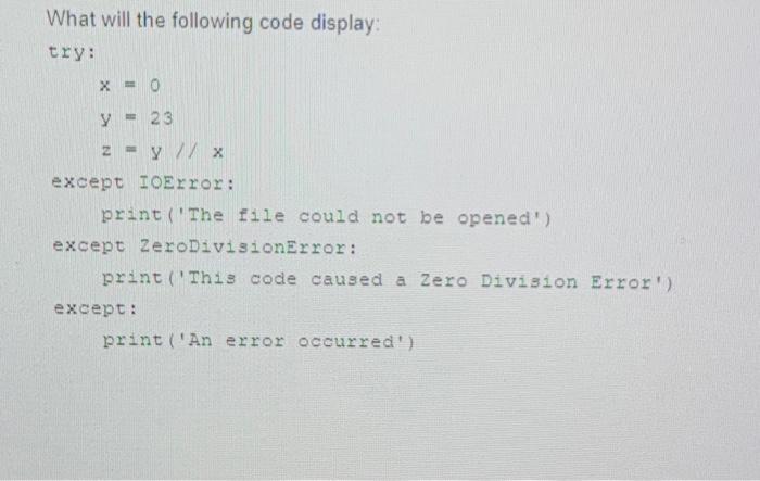 Solved What will the following code display try: X0 y = 23 z | Chegg.com