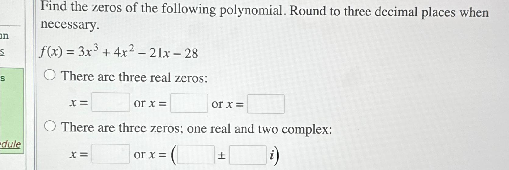 Solved Find the zeros of the following polynomial. Round to | Chegg.com