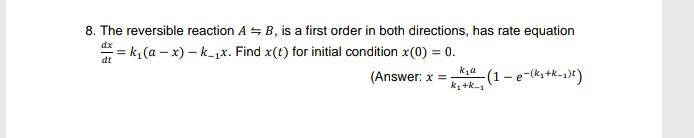 Solved 8. The reversible reaction ASB, is a first order in | Chegg.com