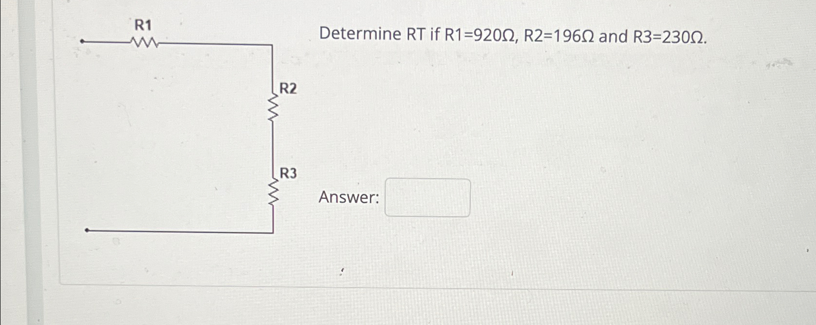 Solved Determine RT if R1=920Ω,R2=196Ω ﻿and R3=230Ω.Answer: | Chegg.com