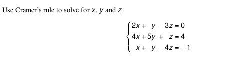 Solved Use Cramer's rule to solve for x,y and z (2x + y - 32 | Chegg.com
