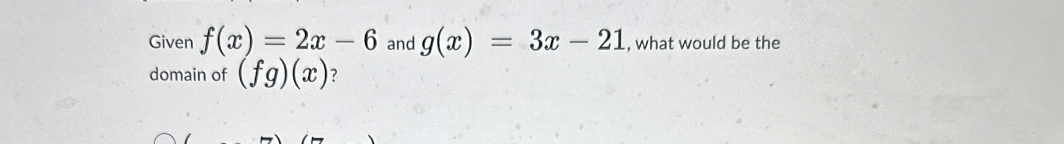 Solved Given f(x)=2x-6 ﻿and g(x)=3x-21, ﻿what would be the | Chegg.com