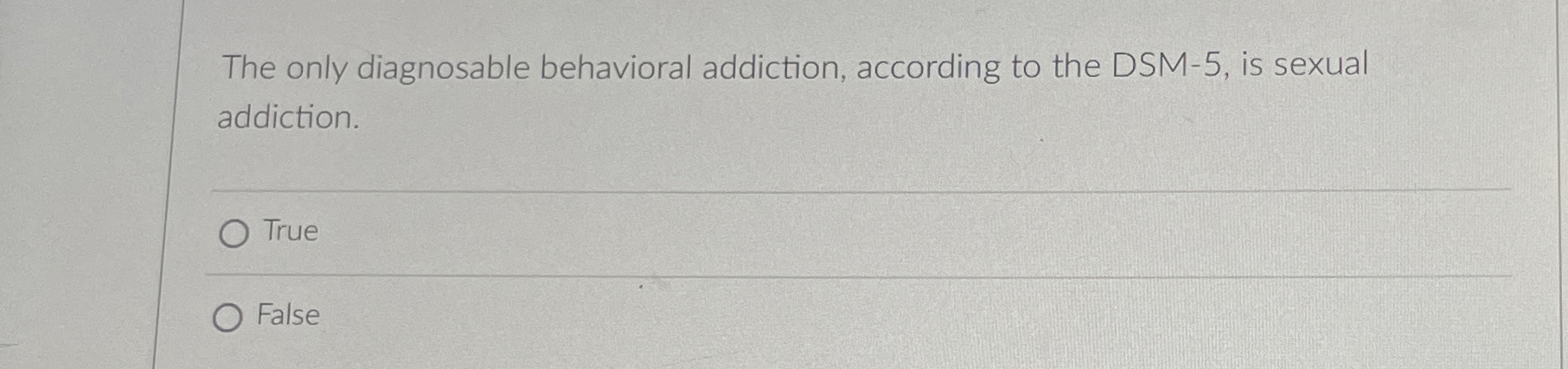 Solved The only diagnosable behavioral addiction, according | Chegg.com