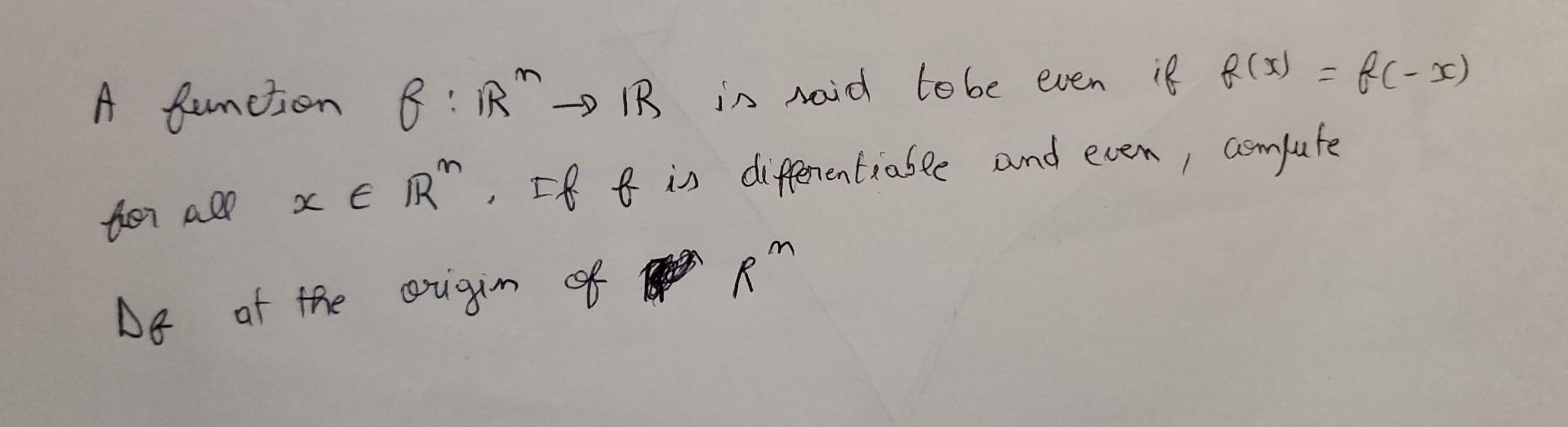 Solved A function f:Rn→R is said to be even if f(x)=f(−x) | Chegg.com