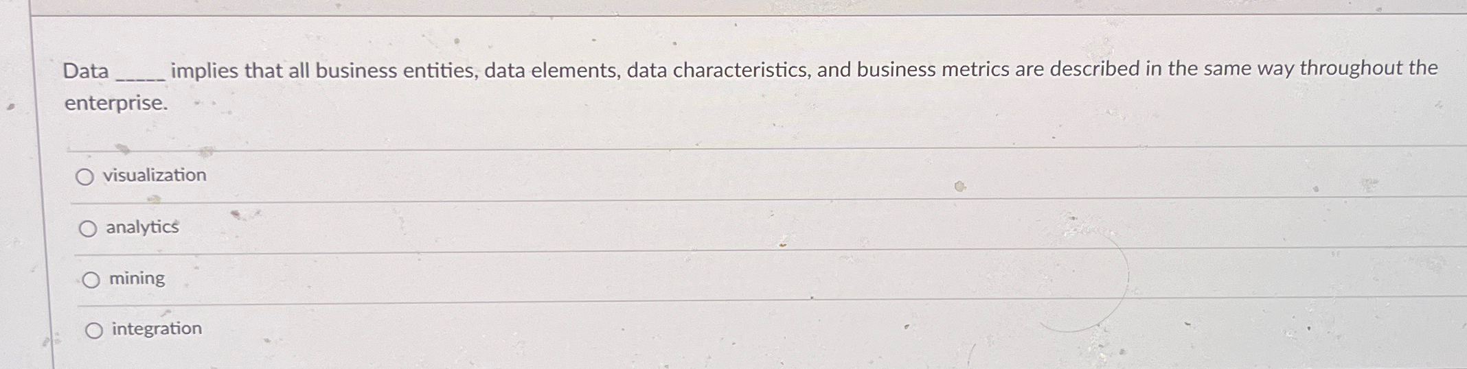 Solved Data implies that all business entities, data | Chegg.com