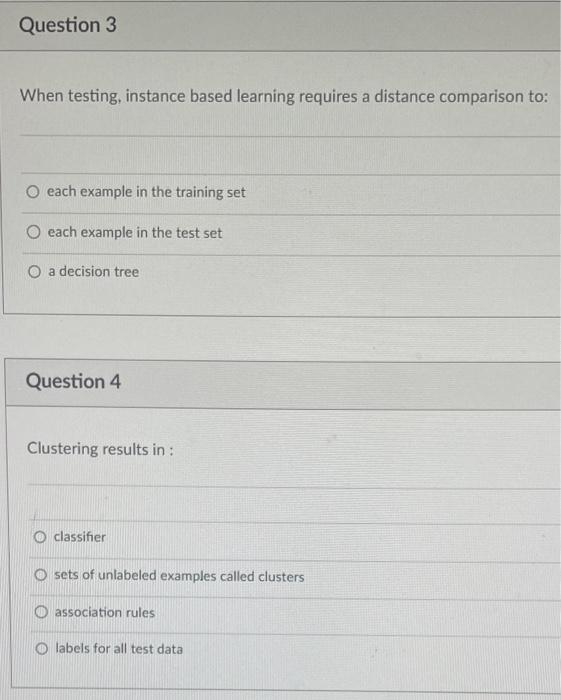 Solved When testing, instance based learning requires a | Chegg.com