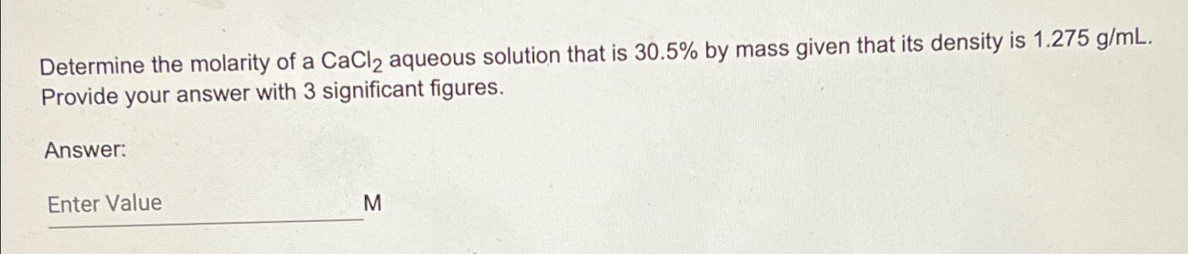 Solved Determine the molarity of CaCl2 ﻿aqueous solution | Chegg.com