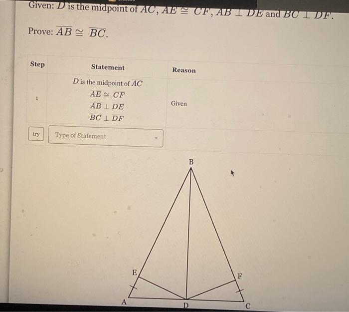Solved Given: D is the midpoint of AC,AE≅CF,AB⊥DE and BC⊥DF. | Chegg.com